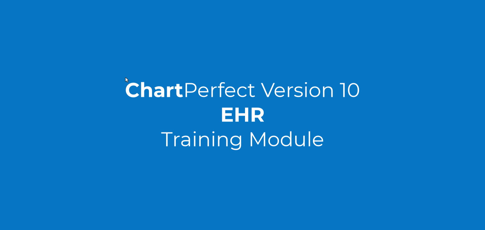 EHR Training Module (Part 1) - ChartPerfect